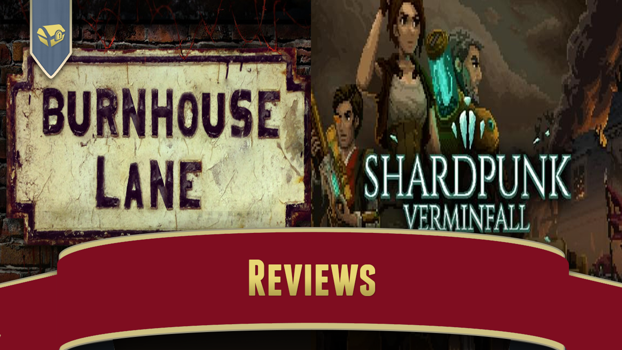Reviews of Burnhouse Lane and Shardpunk Verminfall - Game Wisdom